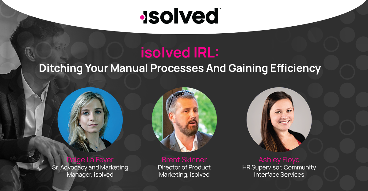 isolved IRL: Ditching Your Manual Processes and Gaining Efficiency - Nov 21, 2023 | isolved HCM ...